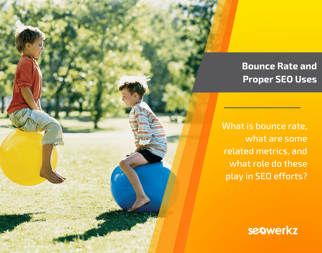 Bounce Rate, Related Metrics And Proper SEO Uses | SEO Werkz